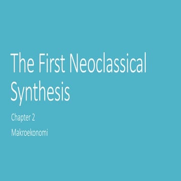 Chapter 2 the first neoclassical synthesis (Scarth) | PPTX