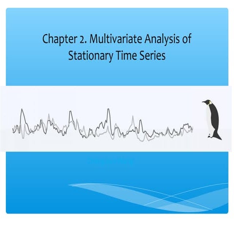Chapter 2 Multivariate Analysis Of Stationary Time Series Ppt