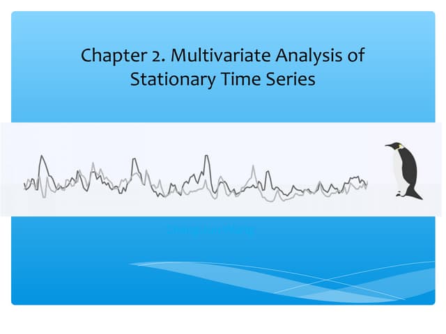 Chapter 2 Multivariate Analysis Of Stationary Time Series Ppt