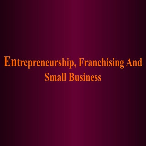 Entrepreneurship,Franchising and Small business | PPT