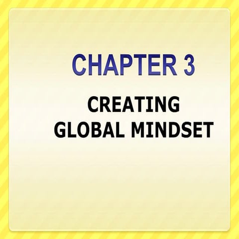 CHAPTER 3-GLOBAL MINDSET- INT HUMAN RESOURCE MANAGEMENT | PPTX