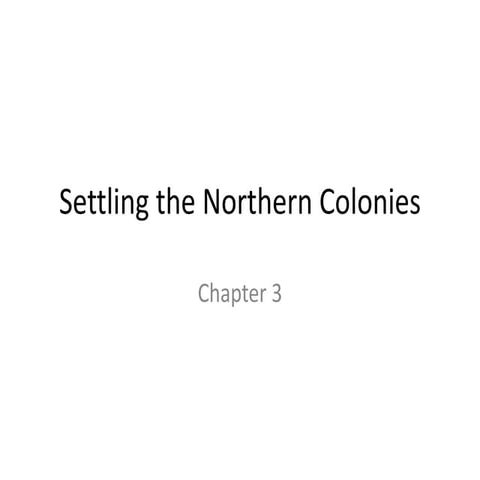 Chapter 3 - Settling the Northern Colonies | PPTX