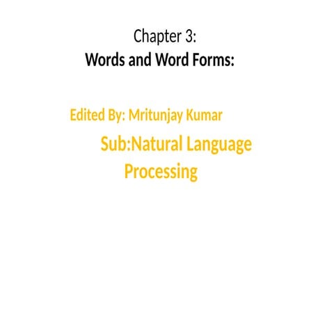 Chapter 3_Words and Word Forms (Natural Language Processing) | PPTX