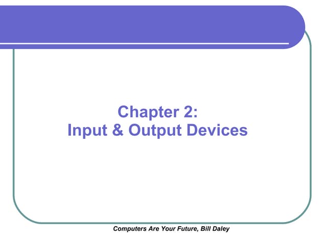 Chapter 3 Input And Output Devices Ppt