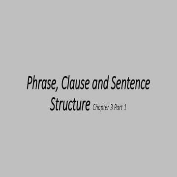 Chapter 3 part 1 phrase, clause and sentence structure | PPTX