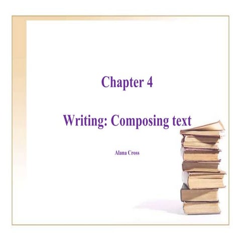 Chapter 4: Writing and Composing Text | PPT