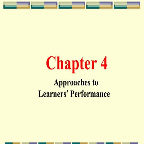 Chapter 4. -- Approaches to Learners’ Performance- ALL.ppt
