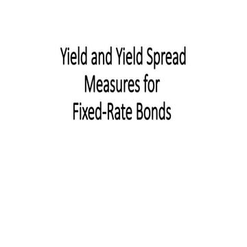 Chapter 4 (1).pptx Yield and Yield Spread Measures for Fixed-Rate Bonds ...