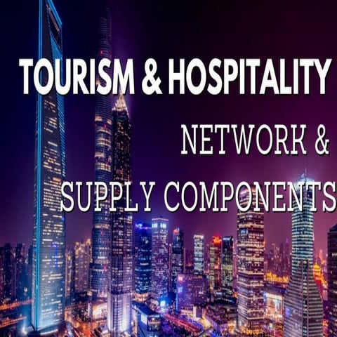 chapter 4 The Tourism and Hospitality Network and Supply Component.pptx