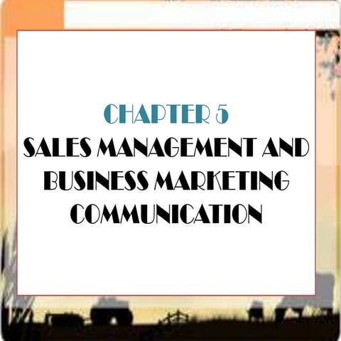 Chapter 5- SALES MANAGEMENT AND BUSINESS MARKETING COMMUNICATION | PPTX