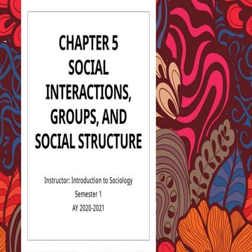 CHAPTER 5 SOCIAL INTERACTIONS, GROUPS, AND SOCIAL STRUCTURE | PPT
