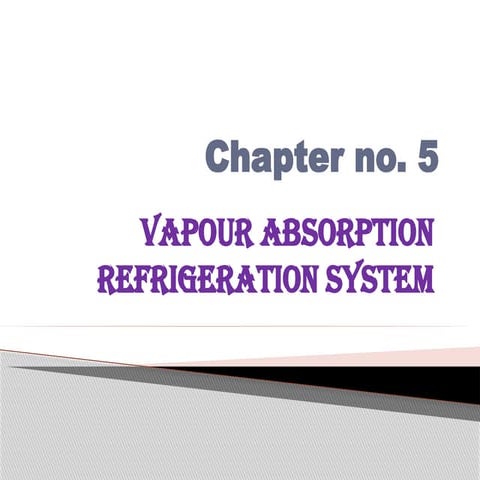 Chapter5.pptx Vapour Absorption Refrigeration | PPTX