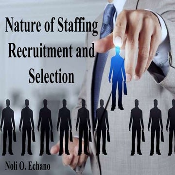 Chapter 5 - Nature of Staffing, Recruitment and Selection.pptx