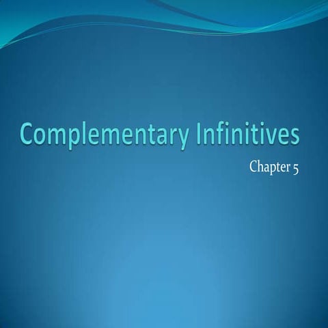 Chapter 5 Complementary Infinitives | PPTX