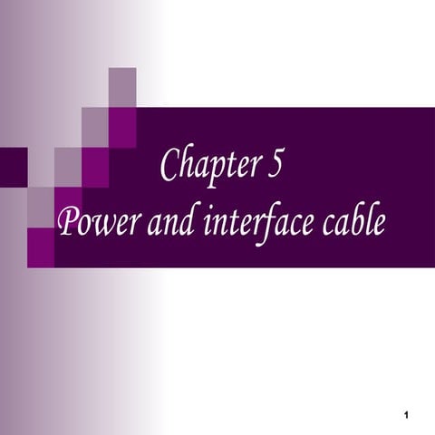 Chapter 5 Power and Interface cable.ppt Chapter 5 Power and Interface cable.ppt