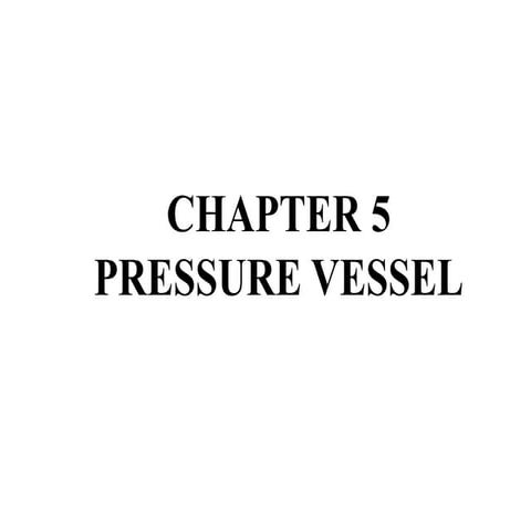 chapter 5 PRESSURE VESSELDesign and .pptx