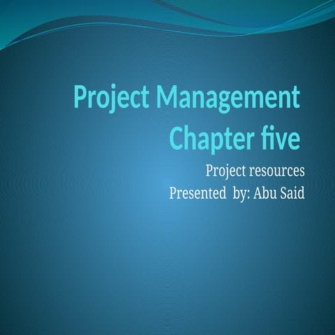 CHAPTER 5 PROJECT RESOURCE.pptx this chapter is about | PPTX