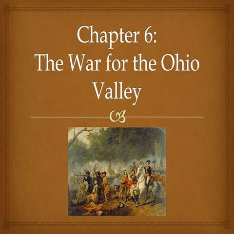 Chapter 6: War in the Ohio Valley | PPTX