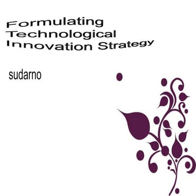 Formulating Technological Innovation Strategy | PPT