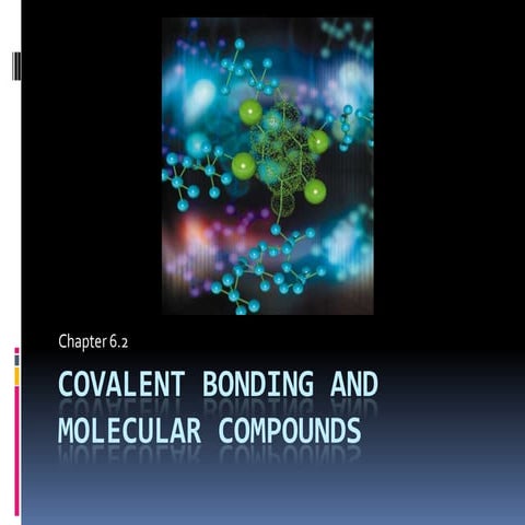 Chapter 6.2 : Covalent Bonding and Molecular Compounds | PPTX