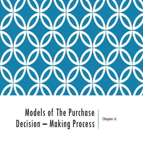 Chapter 6 models of the purchase decision – making process | PPTX