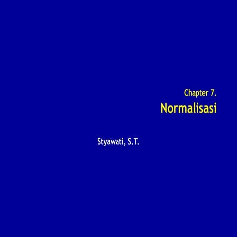 Chapter 7 -_normalisasi_fix | PPTX