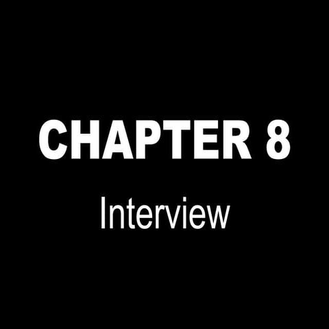Chapter 8: The Interview | PPT