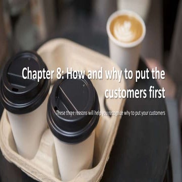 Chapter 8: How And Why To Put The Customers First | PPTX