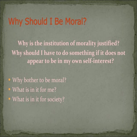 Chapter9: Why Should i be Moral? | PPT