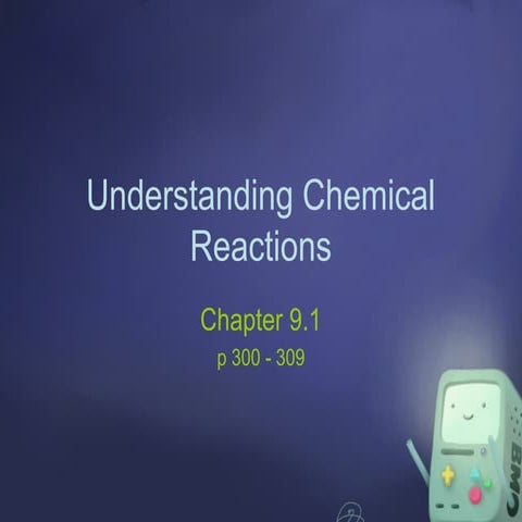 Chapter 9.1: Understand Chemical Reactions | PPT