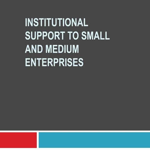 Institutional support to smallandmediumenterprises.ppt