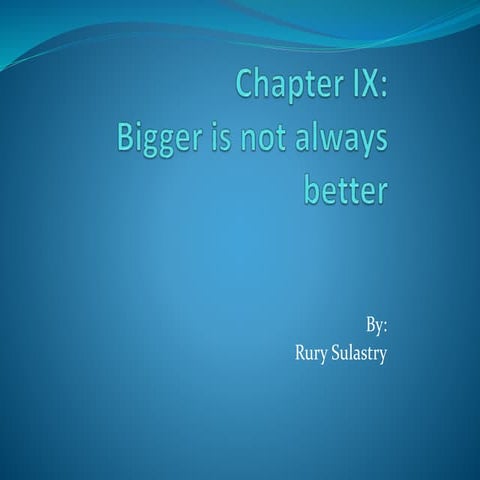 Chapter ix bigger is not always better | PPTX