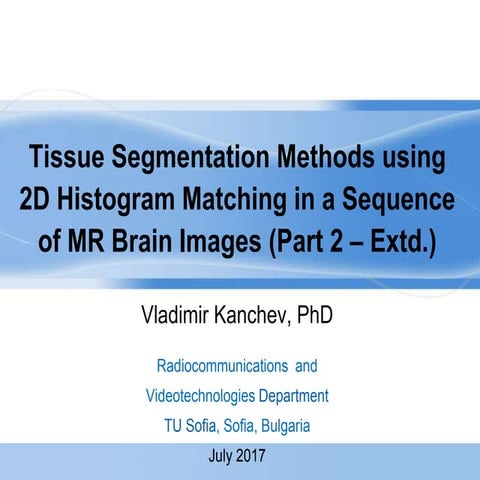 Tissue Segmentation Methods Using 2D Histogram Matching in a Sequence ...