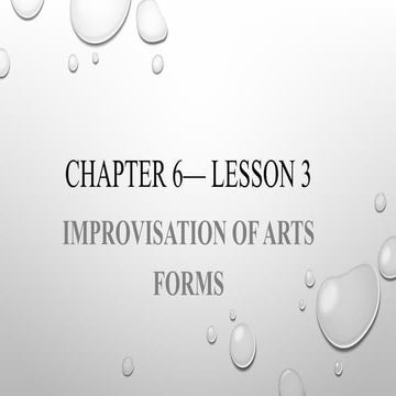 CHAPTERS-6-LESSON-3. IMPROVISATION OF ARTS FORMS | PPTX