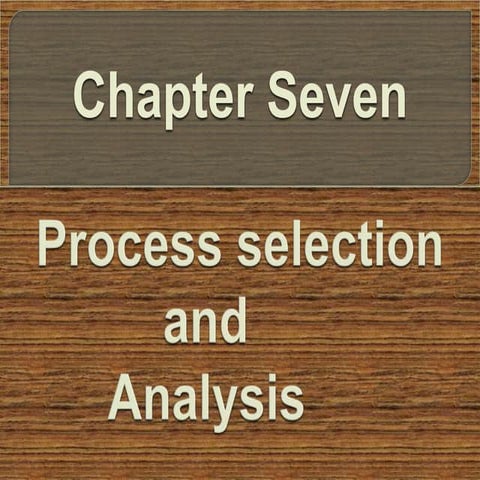 Chapter Seven - Process selection and Analysis.ppt