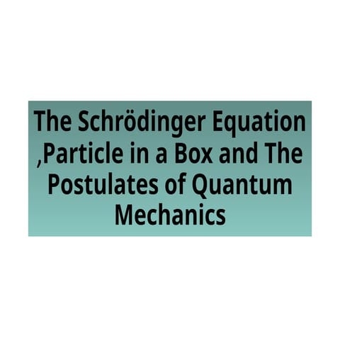 Schrodinger's time independent wave equation | PPTX