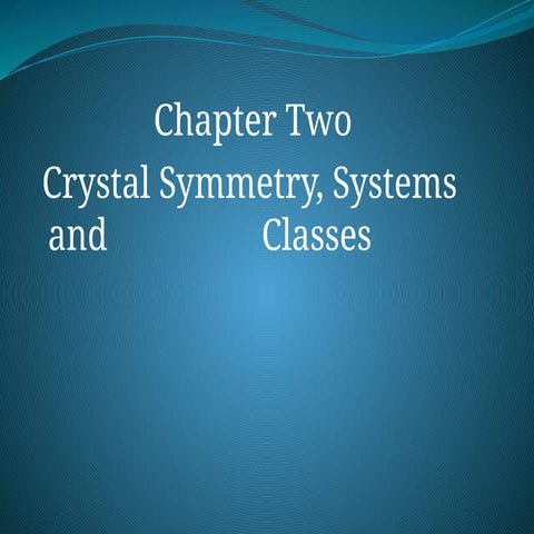 Chapter Two_Crystal Symmetry.ppt for geologyx | PPTX