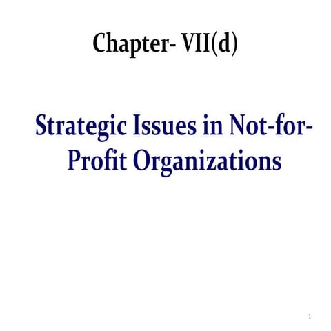 Chapter vii(d) strategic issues in not for-profit organizations | PPT