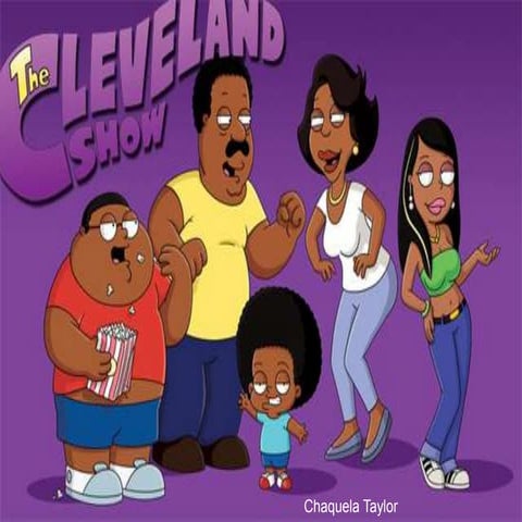Chaquela taylor the cleveland show task 1 | PPTX