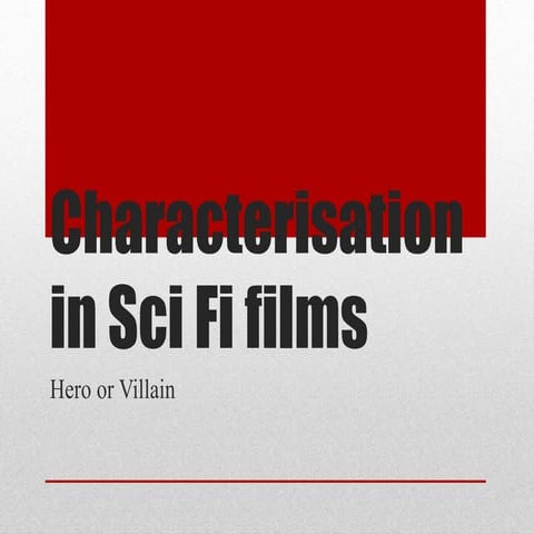 Characteristics of a Sci-Fi Heroes, Villain and Anti Hero | PPT