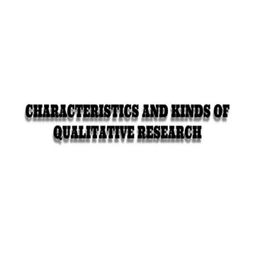 Characteristics-and-Kinds-of-Qualitative-Research-Design-1.pptx