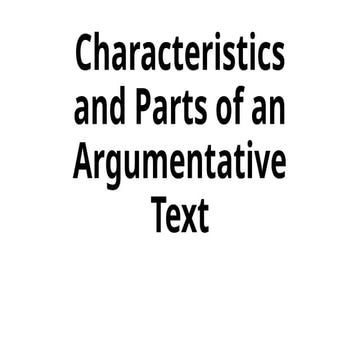 Characteristics and Parts of an Argumentative Text.pptx