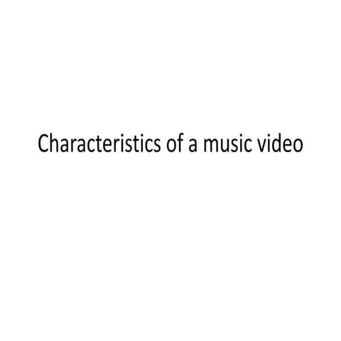 Characteristics of a music video (evaluation) | PPTX
