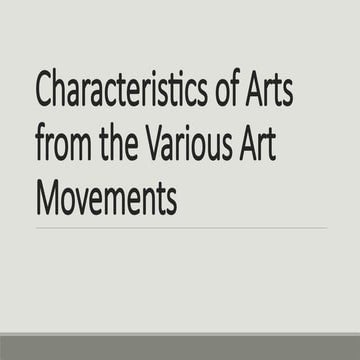 Characteristics of Arts from the Various Art Movements.pptx