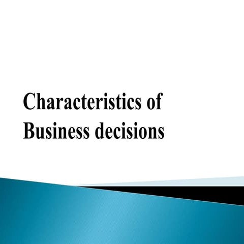 Characteristics of business decisions | PPTX