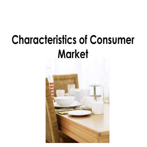 Characteristics of consumer market | PPT