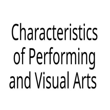 Characteristics of Performing and Visual Arts.pptx