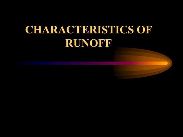 CHARACTERISTICS OF RUNOFF.ppt CHARACTERISTICS OF RUNOFF.ppt
