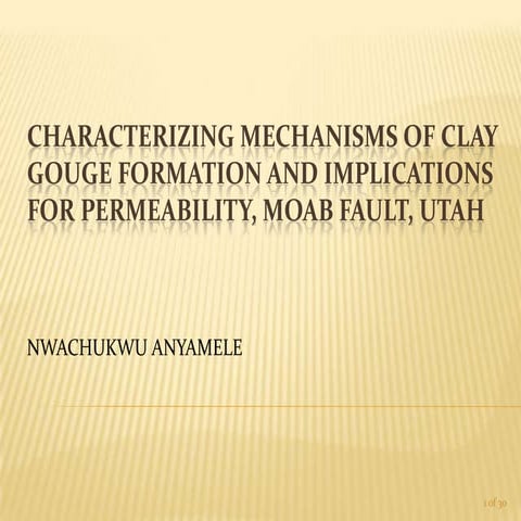 Characterizing Mechanisms Of Clay Gouge Formation | PPTX