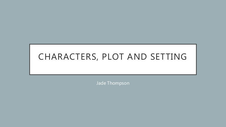 Character,plot and setting